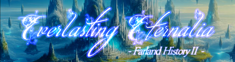 Everlasting Eternalia -Farland History Ⅱ-
